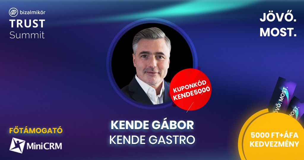Kende Gábor - Trust Summit előadó - 05. 25-26.